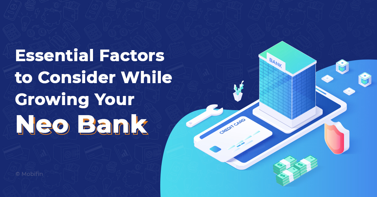 The Growth of Neo Banks and the Important Factors to Consider